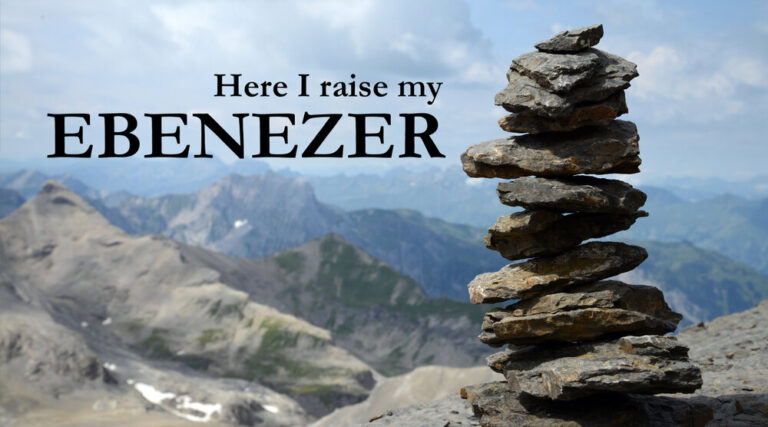 Here I Raise My Ebenezer! - Chino Church of Christ